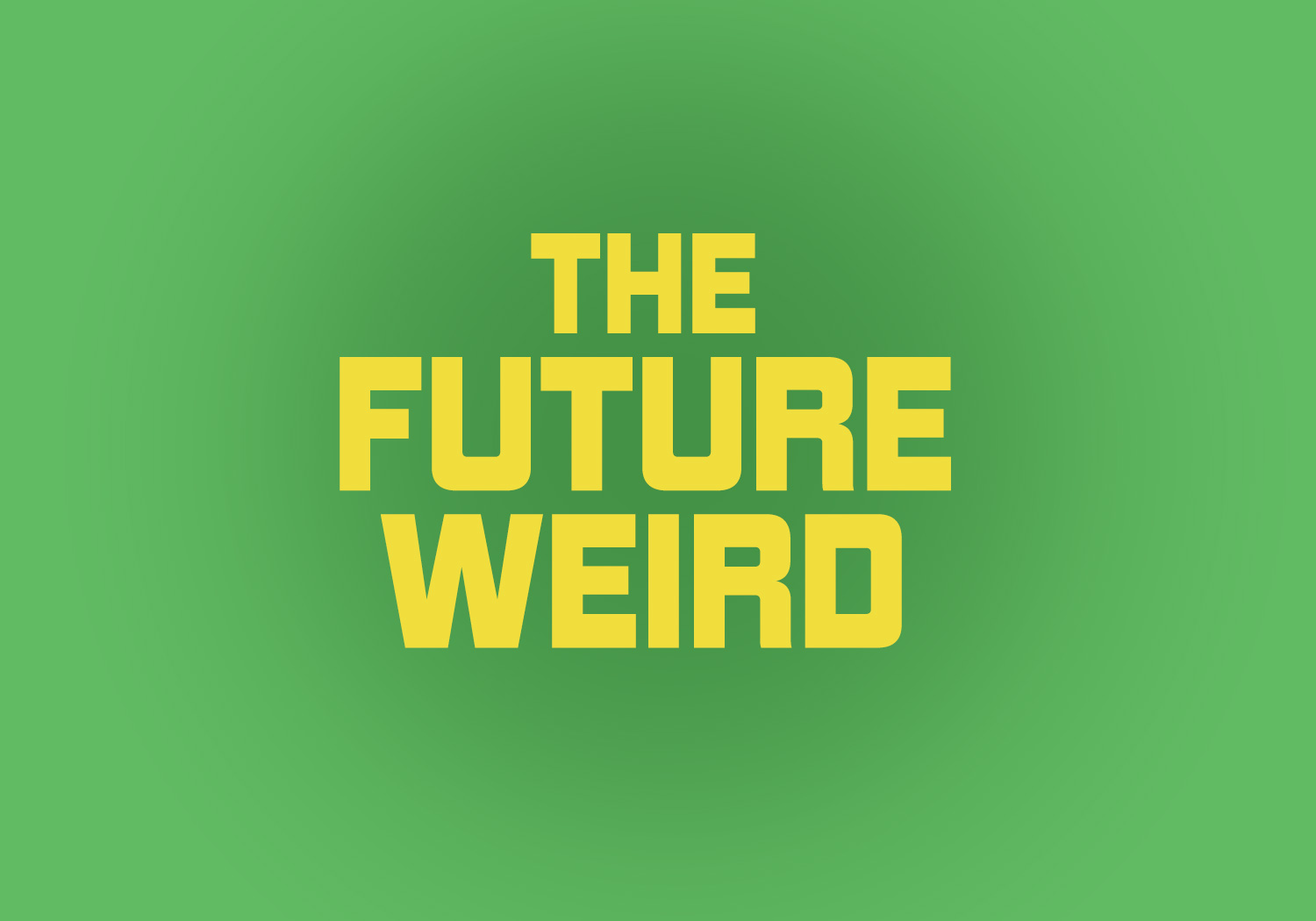 Spectacle Programs: The Future Weird | Museum of Arts and Design